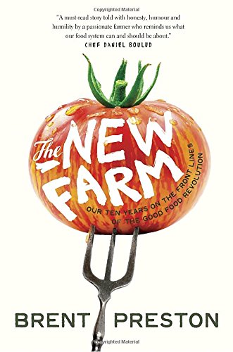 The New Farm: Our Ten Years on the Front Lines of the Good Food ...