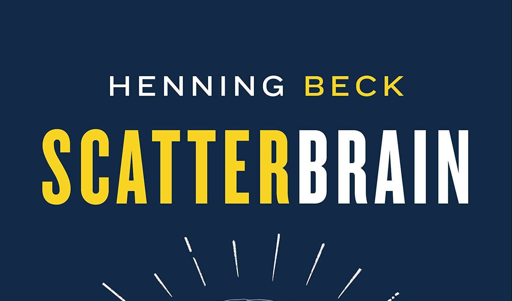 Scatterbrain: How the Mind’s Mistakes Make Humans Creative, Innovative ...